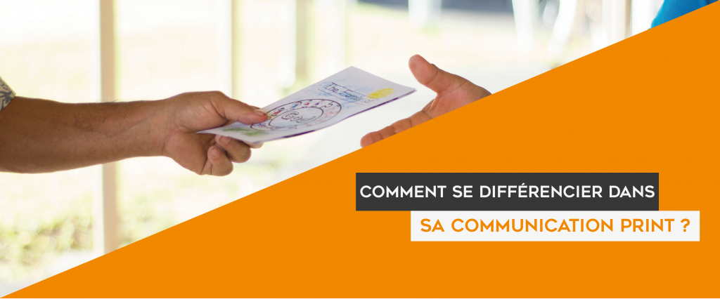 Comment se différencier dans sa communication print ? - Sarth'Enseignes